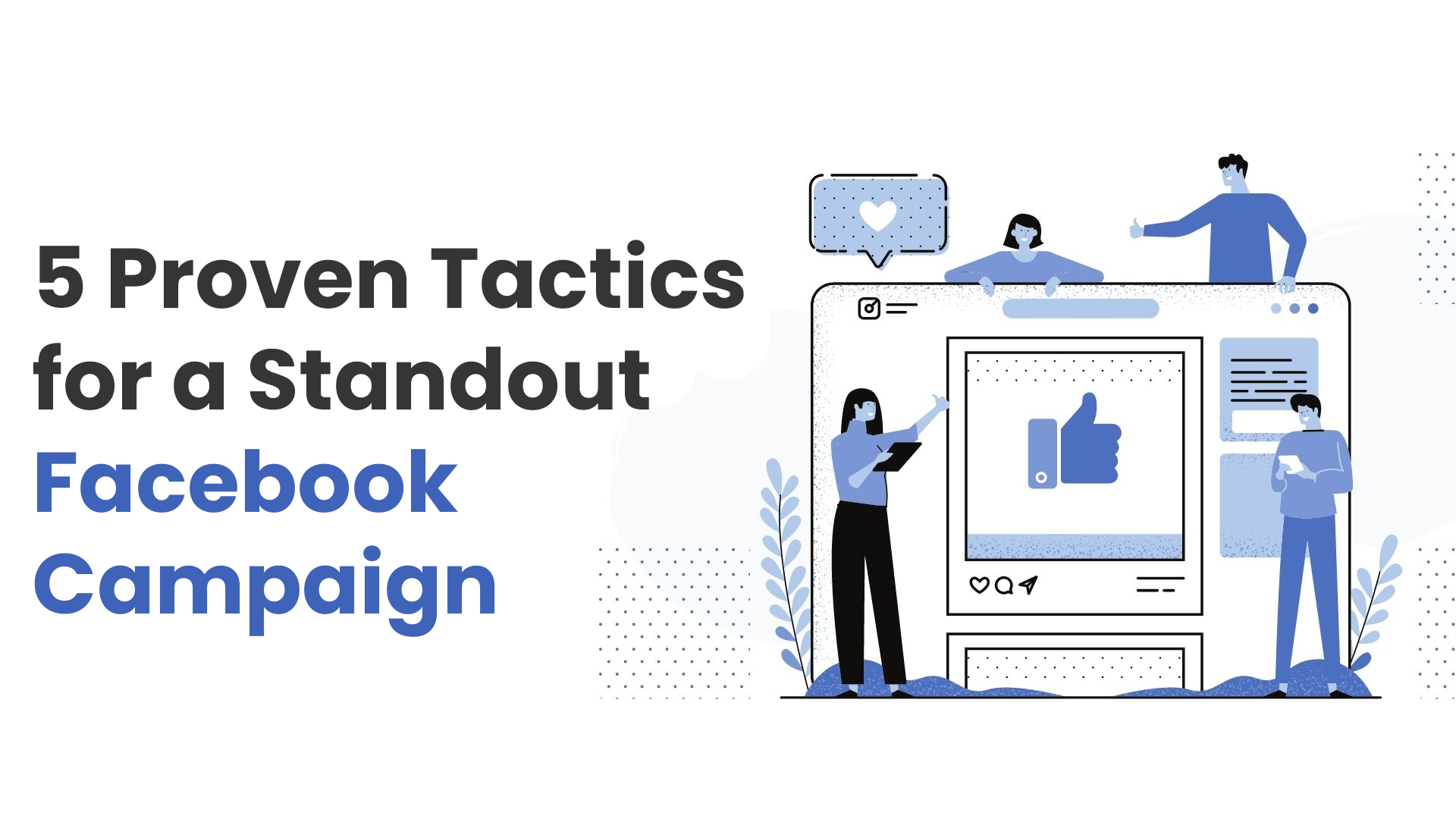 5 Proven Tactics for a Standout Facebook Campaign - Your Gateway to ...