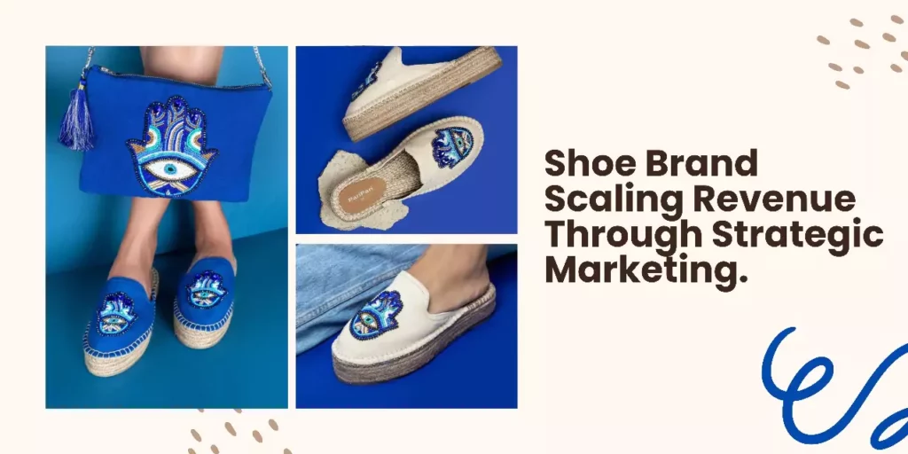 Shoe Brand – Scaling Revenue Through Strategic Marketing - Your Gateway ...