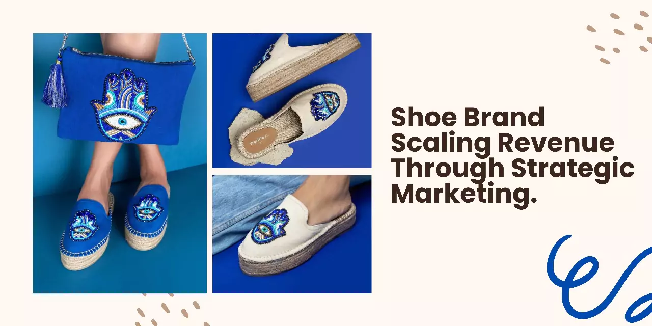 Shoe Brand – Scaling Revenue Through Strategic Marketing - Your Gateway ...