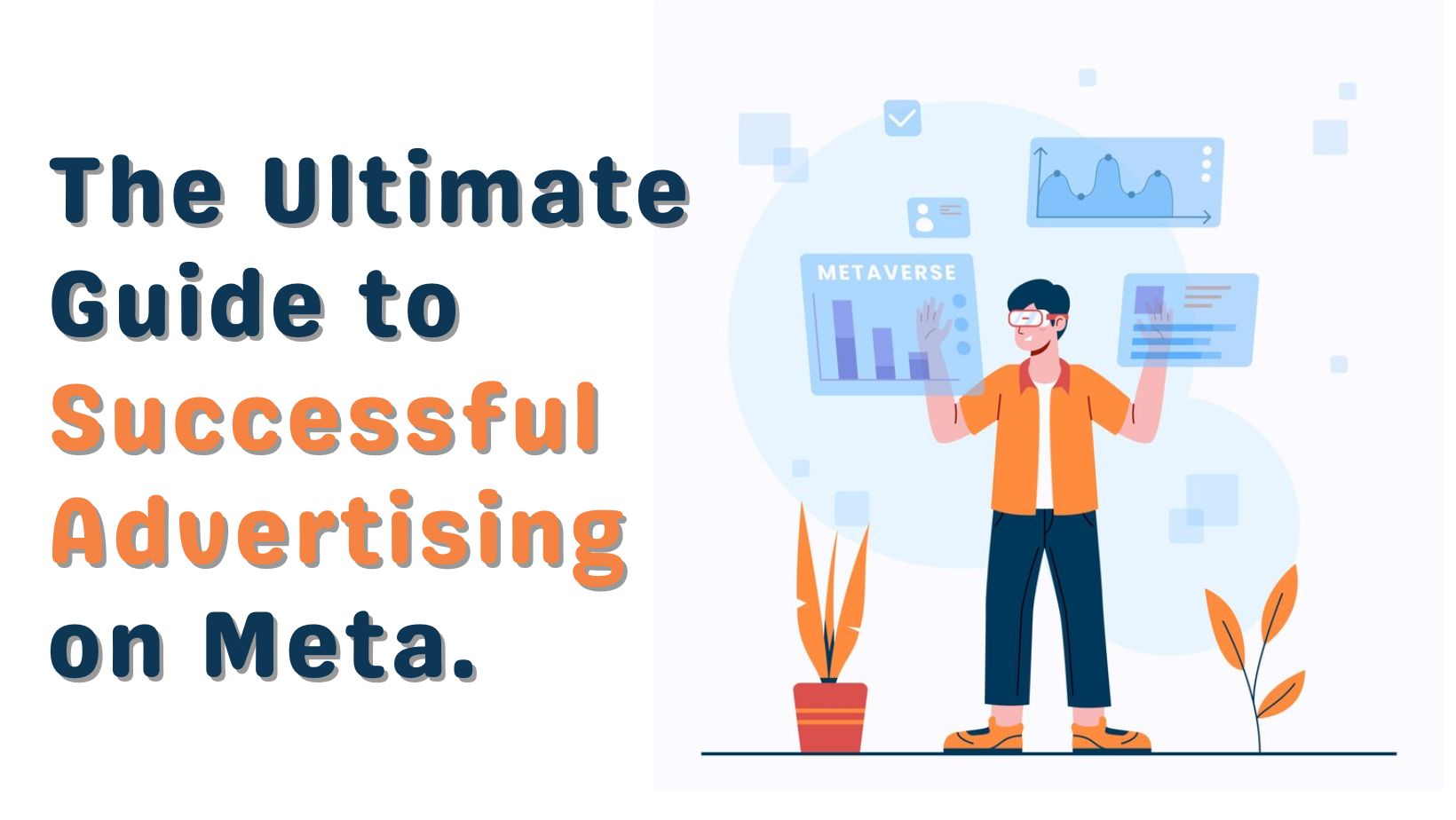 The Ultimate Guide to Successful Advertising on Meta